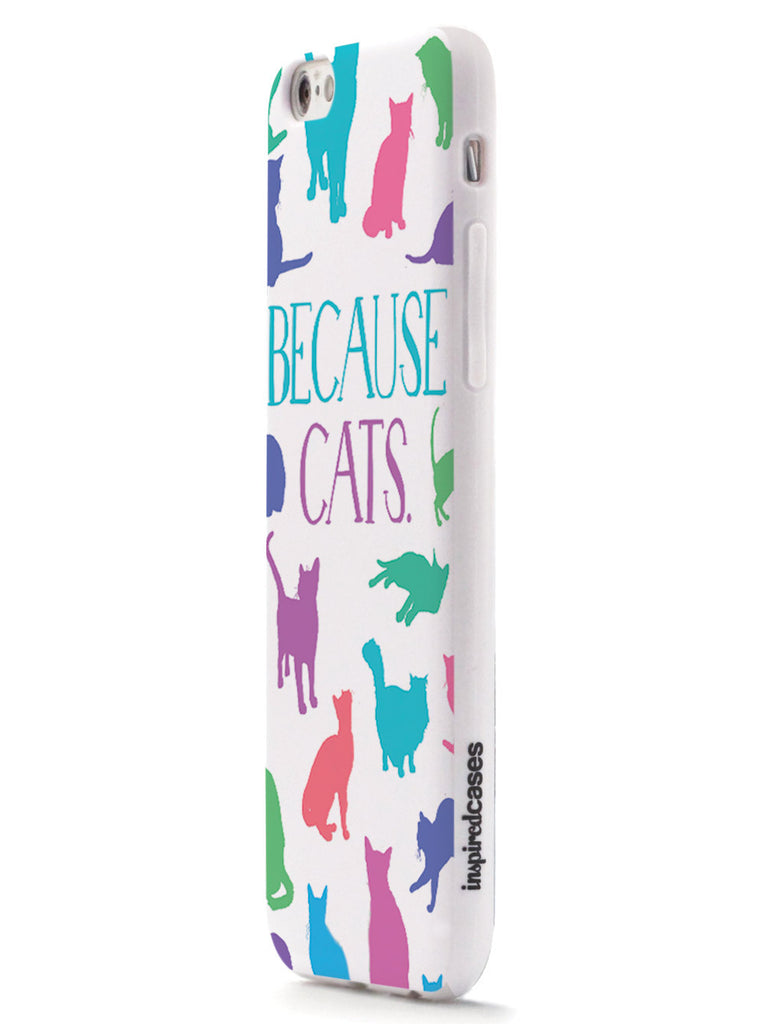 Because Cats. Humor Funny Case – InspiredCases